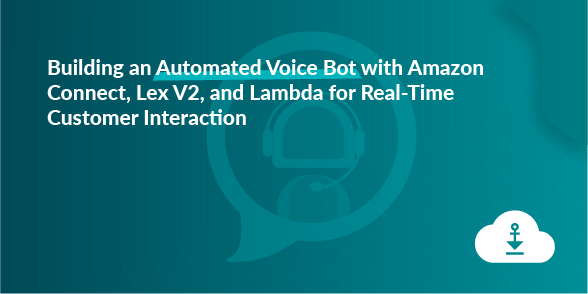 Building an Automated Voice Bot with Amazon Connect, Lex V2, and Lambda for Real-Time Customer ...